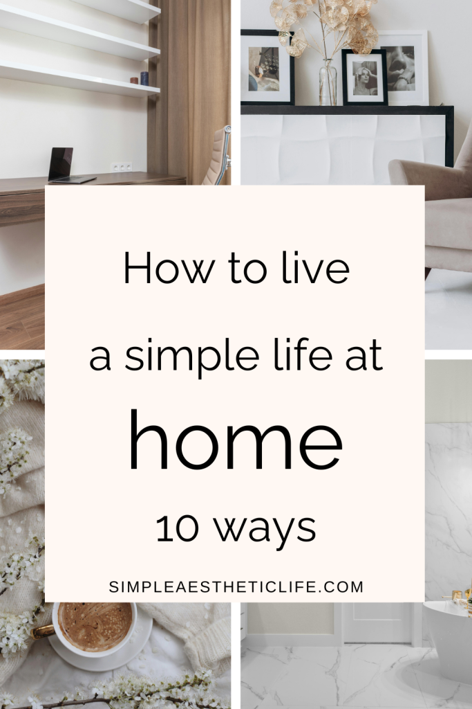 10 realistic ways to live a simple life at home - SIMPLE aesthetic LIFE
